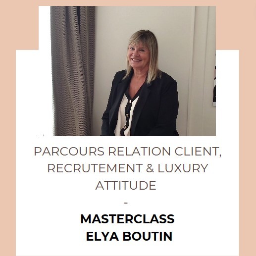 PARCOURS RELATION CLIENT ET CODE DU LUXE - EN MASTERCLASS AVEC ELYA BOUTIN - Apprendre à Masser